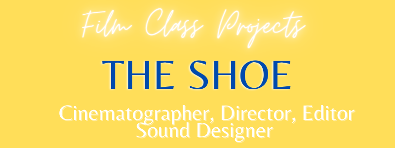 The Shoe (Film Project) – Theater without the Drama